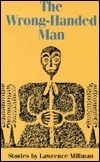 The Wrong-Handed Man: Stories (Breakthrough Book) by Lawrence Millman ...