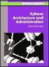 Sybase Architecture and Administration by John Kirkwood | Goodreads