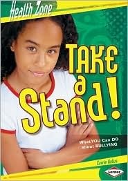 Take a Stand!: What You Can Do About Bullying by Carrie Golus | Goodreads