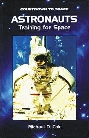 Astronauts: Training for Space by Michael D. Cole | Goodreads