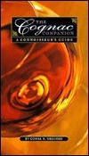 The Cognac Companion: A Connoisseur's Guide by Conal R. Gregory | Goodreads