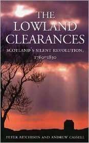 The Lowland Clearances: Scotland's Silent Revolution, 1760 - 1830 by ...
