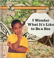 I Wonder What It's Like to Be a Bee by Erin M. Hovanec | Goodreads