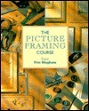 The Picture Framing Course by Pete Bingham | Goodreads