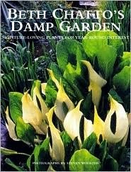 Beth Chatto's Damp Garden: Moisture-Loving Plants for Year-Round ...