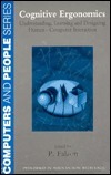 Cognitive Ergonomics: Understanding, Learning, and Designing Human-Computer Interaction by ...