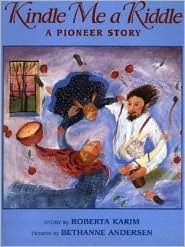 Kindle Me a Riddle: A Pioneer Story by Roberta Karim | Goodreads