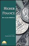 Higher Finance: How to Live Debt Free by Frederick K.C. Price | Goodreads