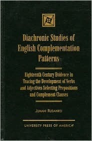 Diachronic Studies of English Complementation Patterns: Eighteenth Century Evidence in Tracing ...