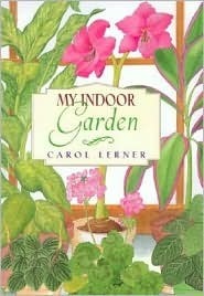My Indoor Garden by Carol Lerner | Goodreads