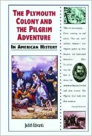 The Plymouth Colony and the Pilgrim Adventure by Judith Edwards | Goodreads