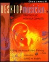 The Desktop Musician: Creating Music with Your Computer by David M ...