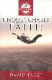 Unquenchable Faith: 1 & 2 Thessalonians in the 3:16 Series by David ...