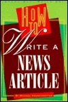 How to Write a News Article by Michael Kronenwetter | Goodreads