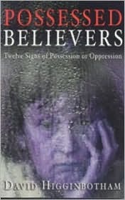 Possessed Believers: Twelve Signs of Possession or Oppression by David ...