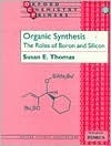 Organic Synthesis: The Roles of Boron and Silicon by Susan E. Thomas ...