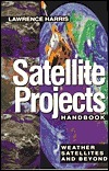 Satellite Projects Handbook: Weather Satellites and Beyond by Lawrence ...
