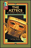 The Aztecs: Rise and Fall of a Great Empire by Roger Smalley | Goodreads