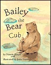 Bailey the Bear Cub by Nannie Kuiper | Goodreads