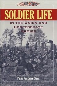 Soldier Life in the Union and Confederate Armies by Philip van Doren ...