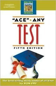 Ace Any Test (HOW TO STUDY SERIES) by Ron Fry | Goodreads