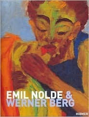 Emil Nolde and Werner Berg (German Edition) by Harald Scheicher | Goodreads