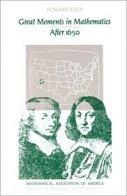 Great Moments in Mathematics After 1650 by Howard Eves | Goodreads