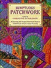 Sumptuous Patchwork: 30 Exciting and Original Patchwork Projects ...