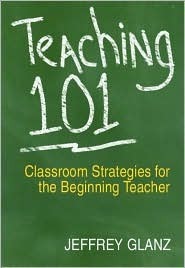 Teaching 101: Classroom Strategies for the Beginning Teacher by Jeffrey ...