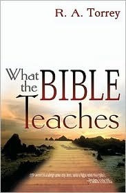 What the Bible Teaches by Reuben A. Torrey | Goodreads