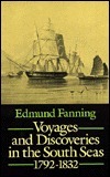 Voyages and Discoveries in the South Seas 1792-1832 by Edmund Fanning ...