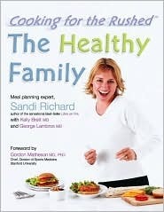 The Healthy Family: Cooking for the Rushed by Sandi Richard | Goodreads