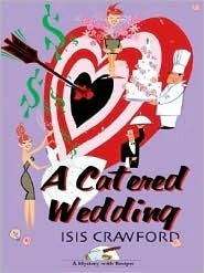 A Catered Wedding (Mystery with Recipes, Book 2) by Isis Crawford ...