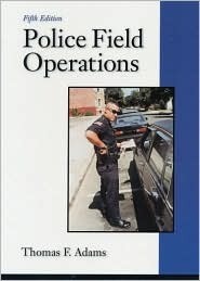 Police Field Operations (5th Edition) by Thomas Francis Adams | Goodreads