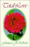 Total Love by Frances J. Roberts | Goodreads
