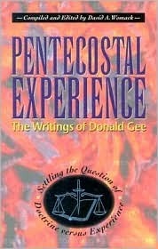 Pentecostal Experience: The Writings of Donald Gee : Settling the ...