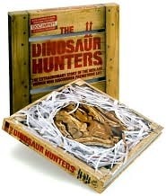 The Dinosaur Hunters: The Extraordinary Story of the Men and Women Who ...