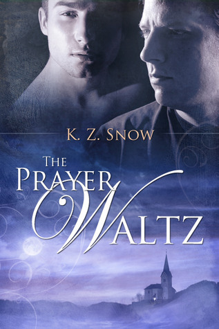 The Prayer Waltz by K.Z. Snow | Goodreads