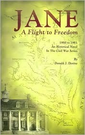 Jane: A Flight to Freedom, 1860 to 1861 by Donald J. Devine | Goodreads