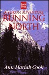 Running North by Ann Mariah Cook | Goodreads