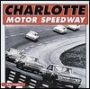 Charlotte Motor Speedway by Greg Fielden | Goodreads