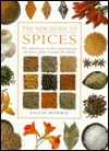 New Guide to Spices: The Definitive Visual Encyclopedia of Spices From ...