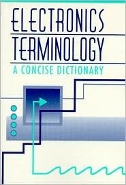 Electronics Terminology: A concise Dictionary by Informatik Rezurch ...