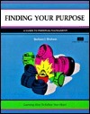 Finding Your Purpose: A Guide to Personal Fulfillment by Barbara J ...