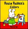 Rosie Rabbit's COLORS by Patrick Yee | Goodreads