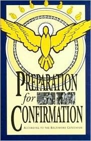 Preparation for Confirmation by Baltimore Catechism | Goodreads
