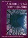 The American Architectural Photographer: Profiles of the Top Talent in ...