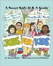 Jobs for Kids: A Smart Kid's Q & A Guide by Jeanne Kiefer | Goodreads