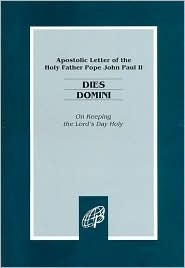 Dies Domini / On Keeping the Lord's Day Holy by Pope John Paul II ...