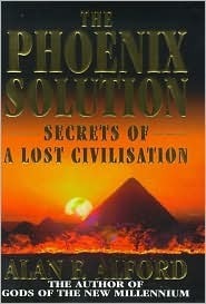 Phoenix Solution: Secrets of a Lost Civilisation by Alan F. Alford | Goodreads